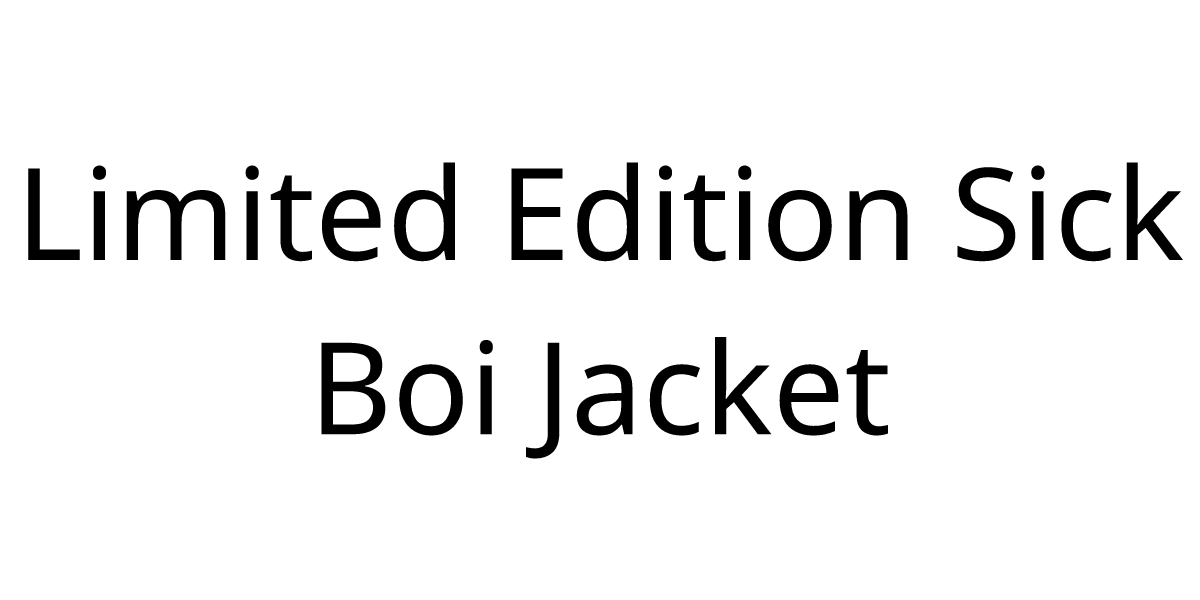 Limited Edition Sick Boi Jacket